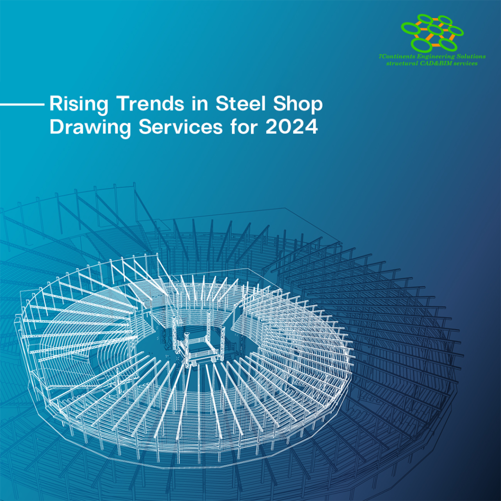 Rising Trends in Steel Shop Drawing Services for 2024 - 7Continents ...